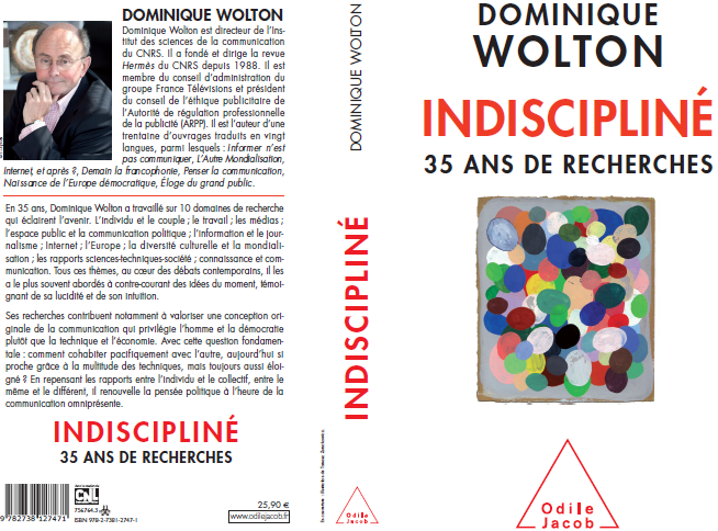 Nouvel ouvrage de Dominique Wolton - Indiscipliné - 35 ans de ...